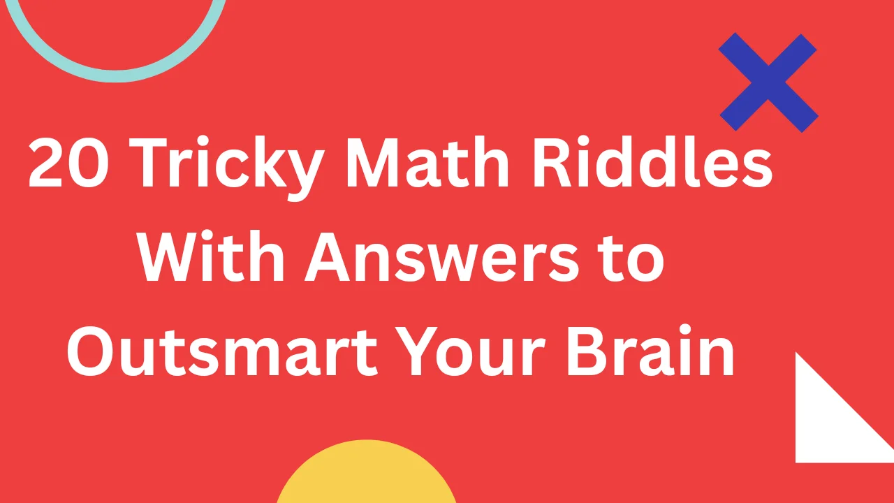 Math Riddles With Answers (Easy to Hard) – 30+ Fun Brain Teasers